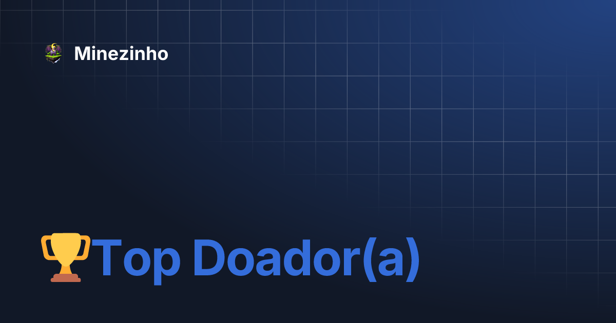 🏆Top Doador(a) | Minezinho